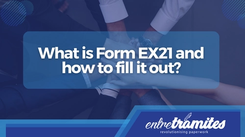 What is Form EX21 and how to fill it out? | Entre Trámites