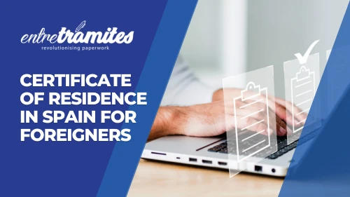 Get Your Residence Certificate in Spain! | Entre Trámites