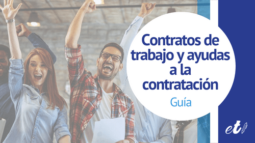 Guía contratos de trabajo y ayudas a la contratación