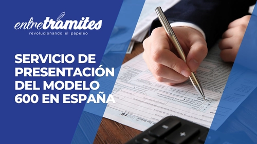 Asesoría para Presentación del Modelo 600 | Entre Trámites